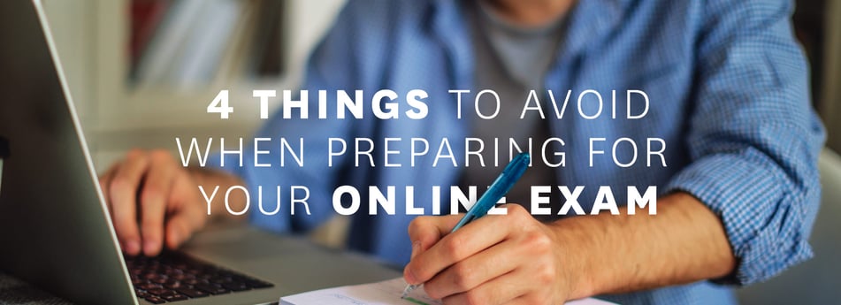 4 Things To Avoid When Preparing For Your Online Exam
